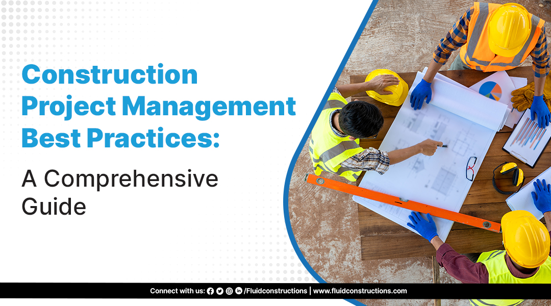 Construction Project Management Best Practices | Fluidconstructions Construction Project Management Best Practices | Fluidconstructions